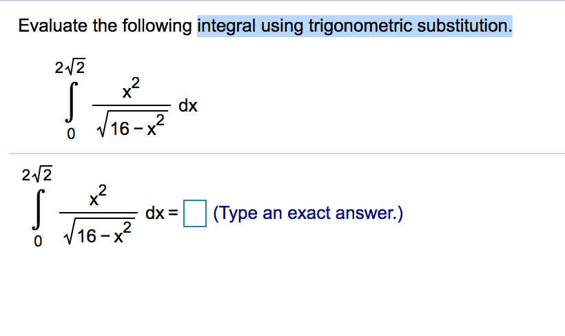 Solved Evaluate the following integral using trigonometric | Chegg.com