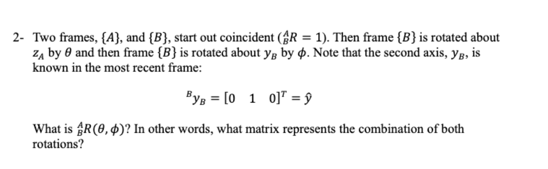 Solved Two frames, {A}, and {B}, start out coincident | Chegg.com