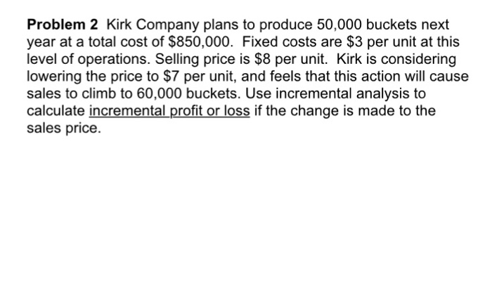 Solved Problem 2 Kirk Company plans to produce 50,000 | Chegg.com