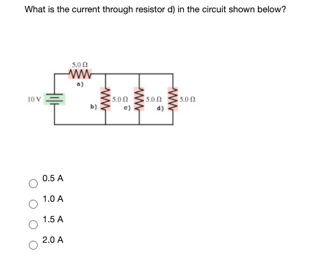 Solved What is the current through resistor d) in the | Chegg.com