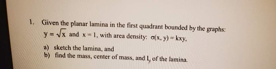 Solved 1. Given the planar lamina in the first quadrant | Chegg.com