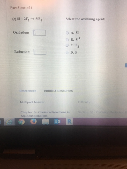 Solved Part 3 out of 4 Select the oxidizing agent: (c) Si | Chegg.com
