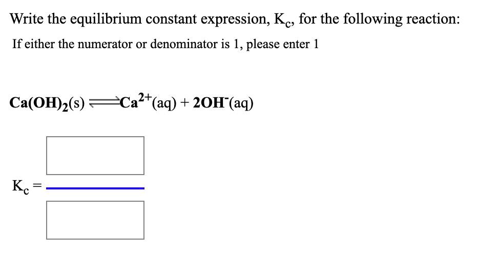 Solved Write the equilibrium constant expression, Kc, for | Chegg.com