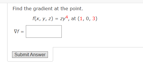 Solved Find the gradient at the point. f(x,y,z)=zy4, at (1, | Chegg.com