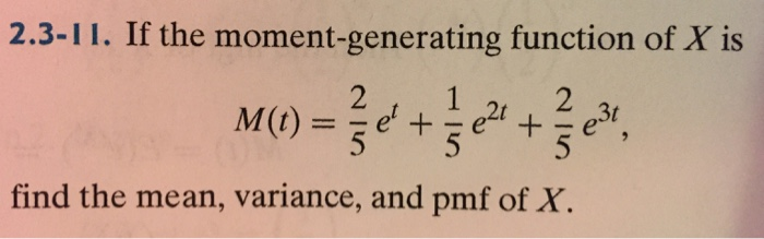 Solved 2.3-11. If the moment-generating function of X is 2 | Chegg.com