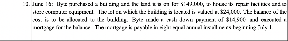 Solved 10. June 16: Byte purchased a building and the land | Chegg.com