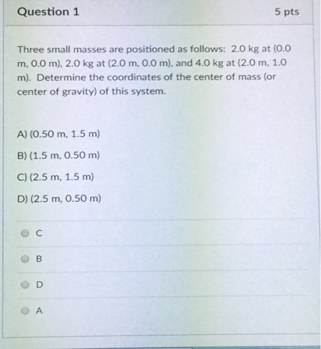 Solved Question 1 5 pts Three small masses are positioned as | Chegg.com