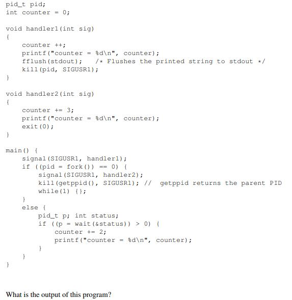 Solved pid t pid; int counter = 0; void handlerl (int sig) | Chegg.com