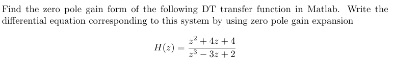 Solved Find the zero pole gain form of the following DT | Chegg.com