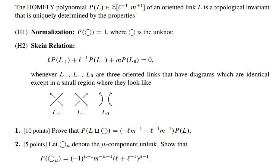 The HOMFLY polynomial P(L)∈Z[ℓ±1,m±1] of an oriented | Chegg.com