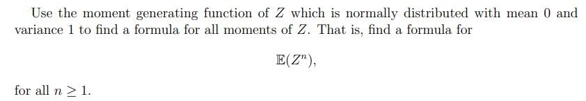 Solved Use the moment generating function of Z which is | Chegg.com