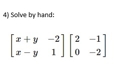 Solved Solve by hand:[x+y-2x-y1][2-10-2] | Chegg.com