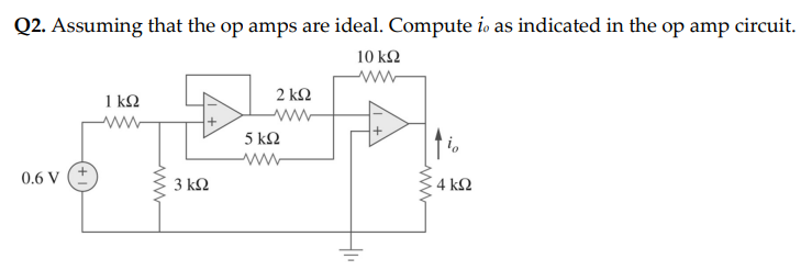 Solved Q2. Assuming that the op amps are ideal. Compute io | Chegg.com
