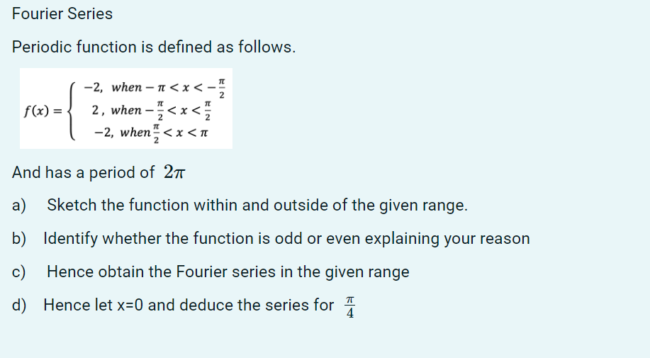 Solved Fourier Series Periodic function is defined as | Chegg.com