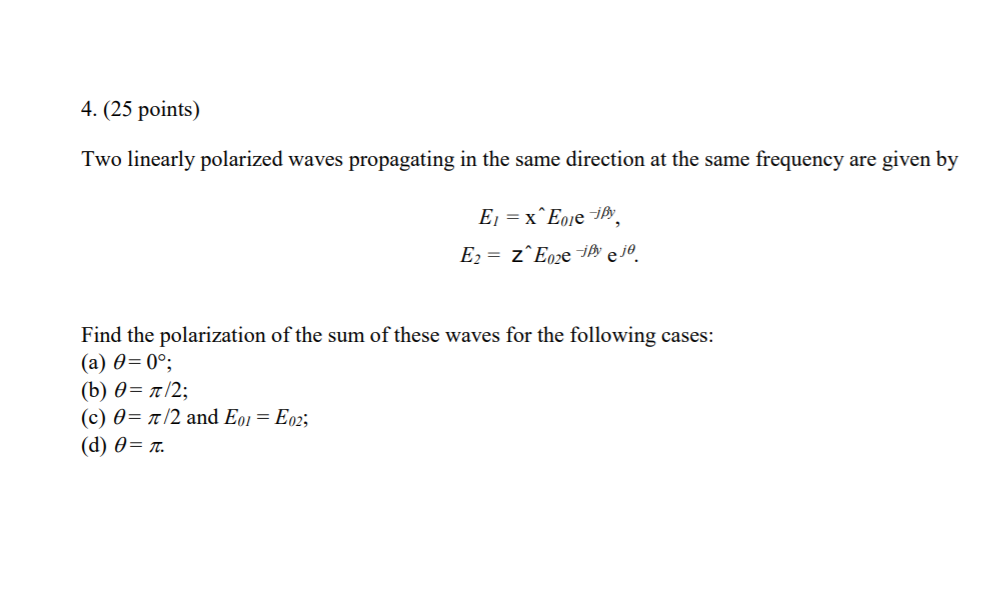 Solved 4. (25 points) Two linearly polarized waves | Chegg.com