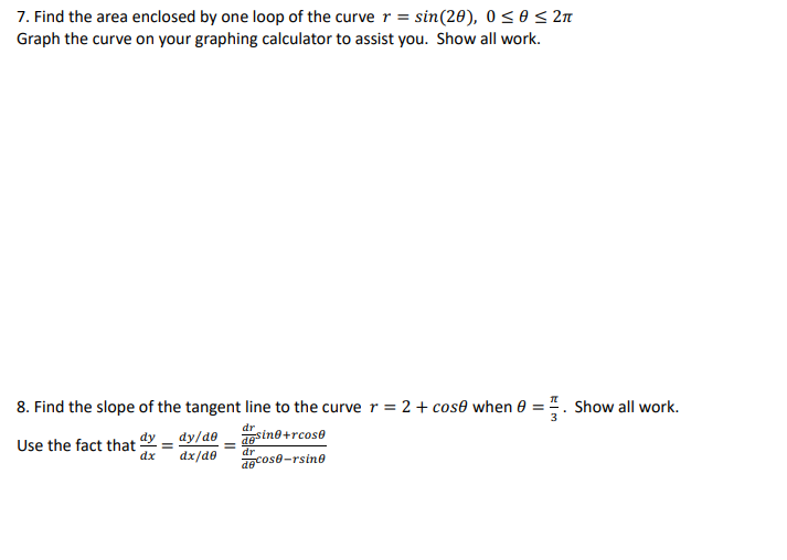 Solved 7. Find the area enclosed by one loop of the curve | Chegg.com