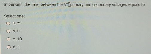 Solved In per-unit, the ratio between the VTI primary and | Chegg.com