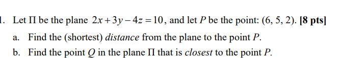 Solved 1. Let II be the plane 2x+3y-4z=10, a. Find the | Chegg.com