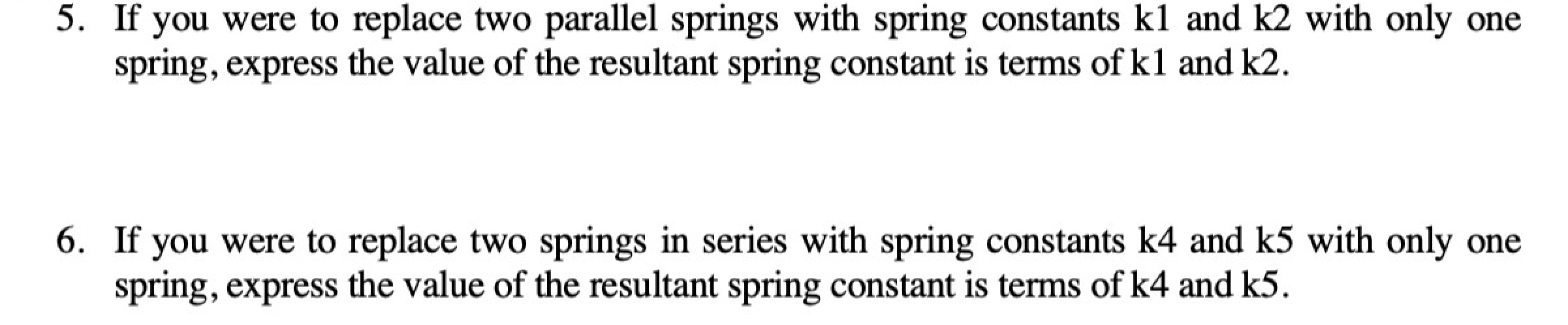 Solved 5. If you were to replace two parallel springs with | Chegg.com