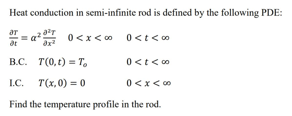 Solved Heat conduction in semi-infinite rod is defined by | Chegg.com