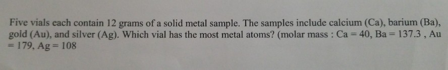 Solved Five vials each contain 12 grams of a solid metal | Chegg.com