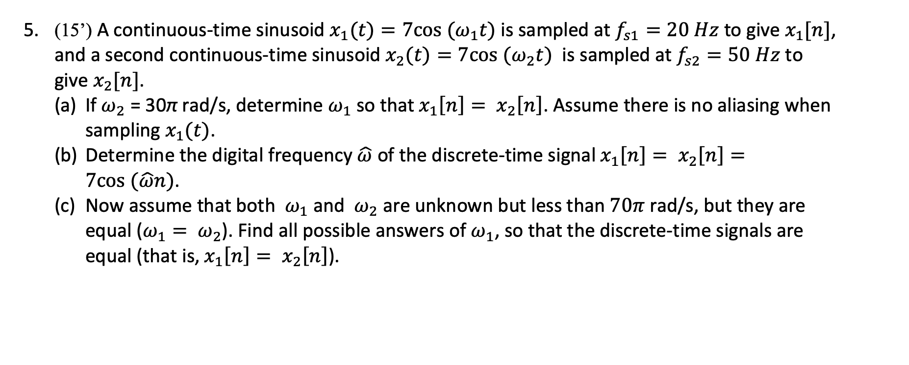 Solved 5. (15') A continuous-time sinusoid x1(t)=7cos(ω1t) | Chegg.com