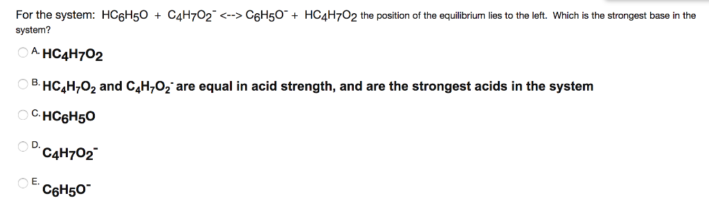 Solved HC6H50C4H702 For the system: system? C6H50 HC4H7O2 | Chegg.com