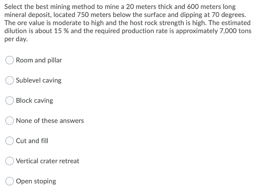 Solved Select the best mining method to mine a 20 meters | Chegg.com