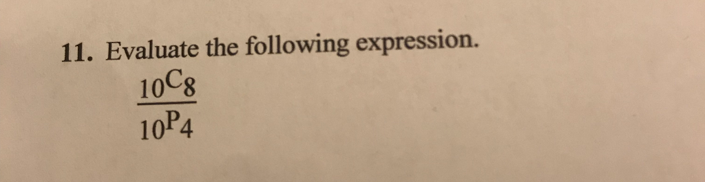 Solved 11. Evaluate the following expression. 1008 10P4 | Chegg.com