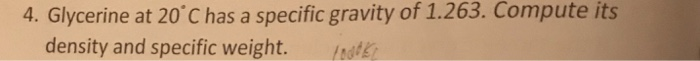 Solved 4. Glycerine at 20 C has a specific gravity of 1.263. | Chegg.com