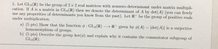 Solved 5. Let GL2(R) be the group of 2 x 2 real matrices | Chegg.com