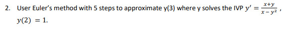 Solved 2. User Euler's method with 5 steps to approximate | Chegg.com