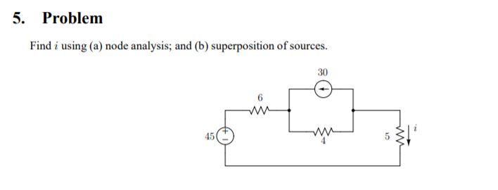 Solved 5. Problem Find i using (a) node analysis; and (b) | Chegg.com