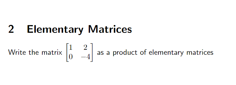 Solved 2 Elementary Matrices Write the matrix as a product | Chegg.com