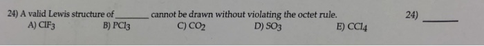 Solved 24) of cannot be drawn without violating the octet | Chegg.com