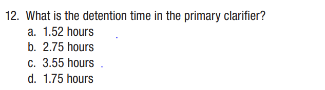 Solved 12. What is the detention time in the primary | Chegg.com