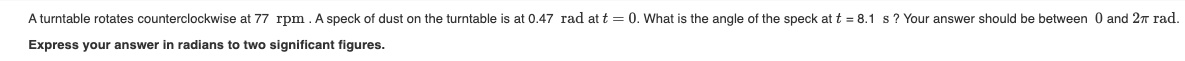 Solved A Turntable Rotates Counterclockwise At 77 Rpm A