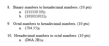 Solved 8. Binary numbers to hexadecimal numbers. ( 10pts) a. | Chegg.com