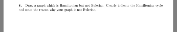 Solved 8. Draw a graph which is Hamiltonian but not | Chegg.com
