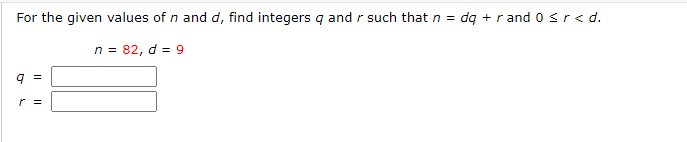 Solved For the given values of n and d, find integers q and | Chegg.com