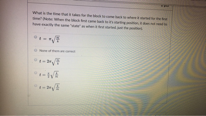 Solved What is the time that it takes for the block to come | Chegg.com
