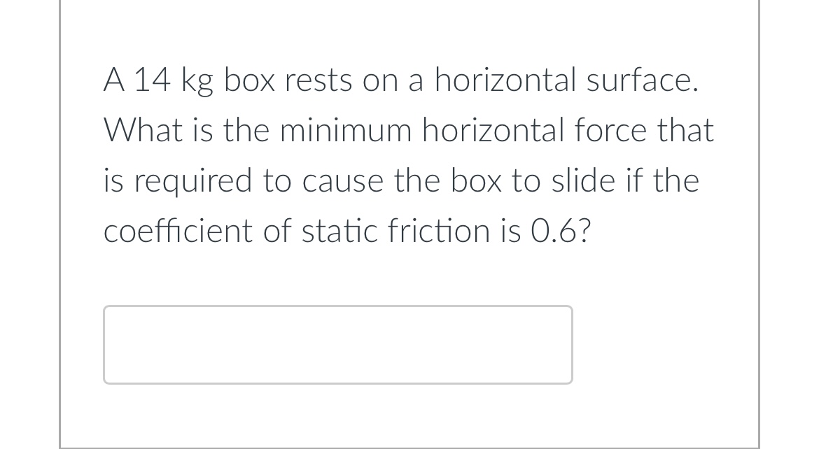 Solved A 14 kg box rests on a horizontal surface. What is | Chegg.com