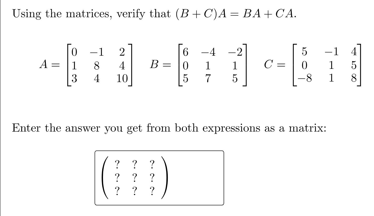 Solved Using the matrices, verify that (B+C)A=BA+CA | Chegg.com