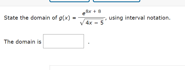Solved UnidentifiedState the domain of g(x)=e8x+84x-52, | Chegg.com