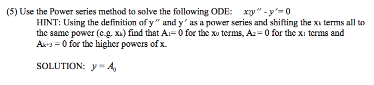 Solved (5) Use the Power series method to solve the | Chegg.com