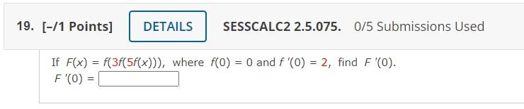 Solved If F(x)=f(3f(5f(x))), where f(0)=0 and f′(0)=2, find | Chegg.com