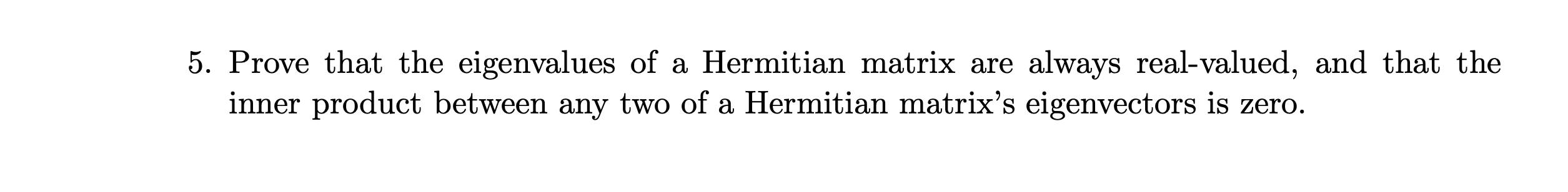 Solved 5. Prove that the eigenvalues of a Hermitian matrix | Chegg.com