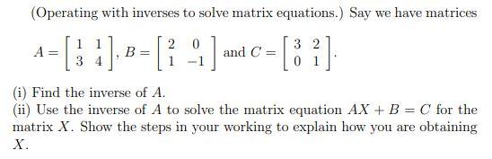 Solved (Operating with inverses to solve matrix equations.) | Chegg.com