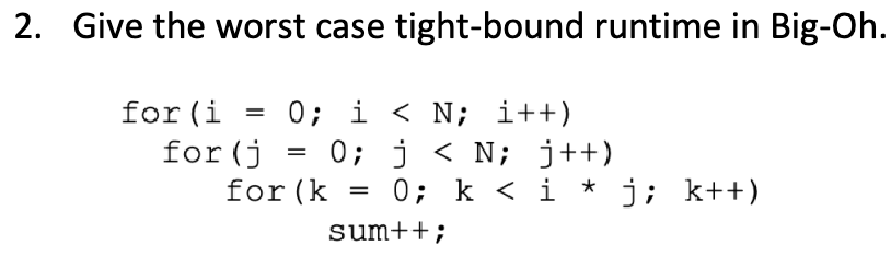 Solved 2. Give the worst case tight-bound runtime in Big-Oh. | Chegg.com