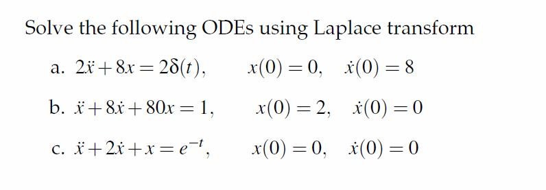 Solved Solve the following ODEs using Laplace transform | Chegg.com
